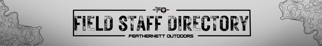 FIELD STAFF TEAM DIRECTORY - FEATHERNETT OUTDOORS